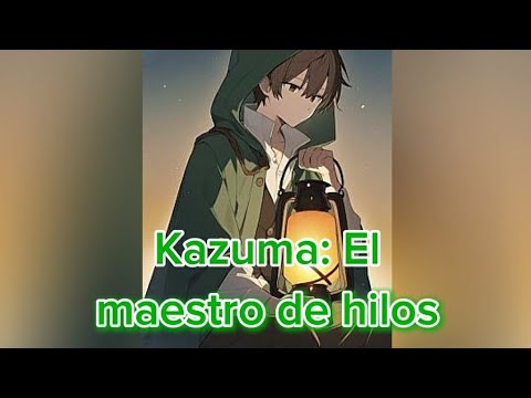 Kazuma: El maestro de hilos. Prologo y capitulo 1 - YouTube