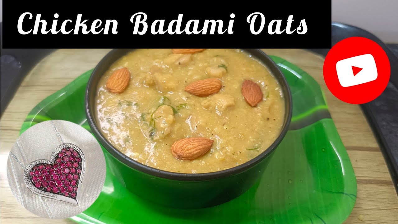Chicken Badami Oats Recipe ll Chicken Almond Oats ll Healthy ll ...