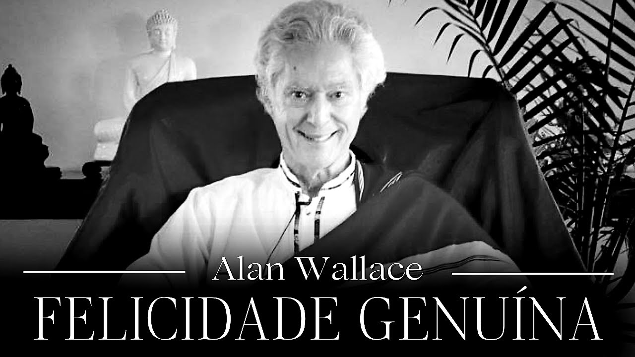 Felicidade Genuína - Alan Wallace - YouTube