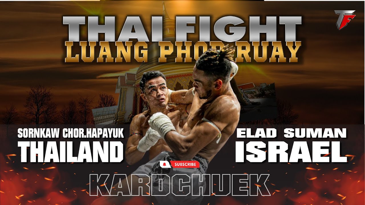 SORNKAW VS ELAD SUMAN THAIFIGHT LUANG PHOR RUAY- KING OF MUAY THAI ...