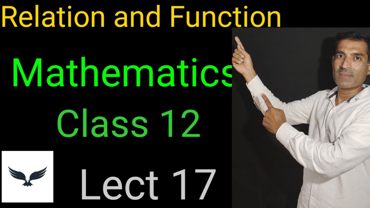 Mathematics XII-Relation Function NCERT Exercise Lec 17 - YouTube