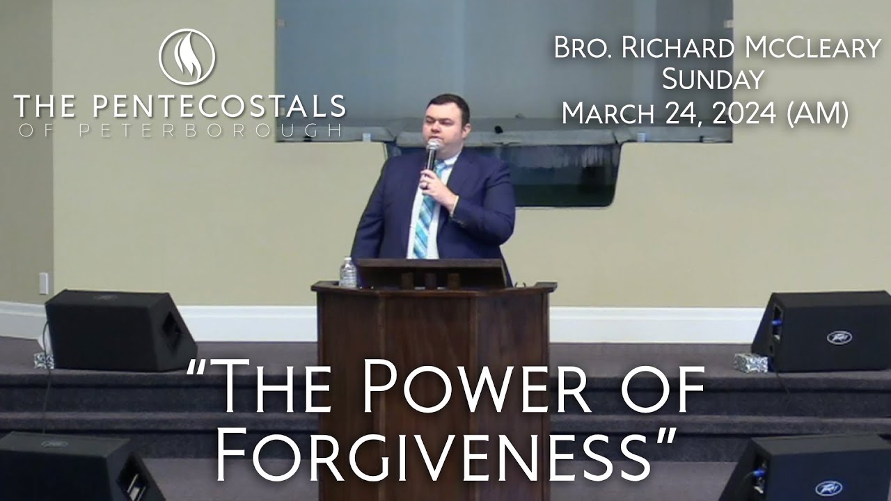 "The Power of Forgiveness" - Bro. Richard McCleary - Sunday, March 24 ...