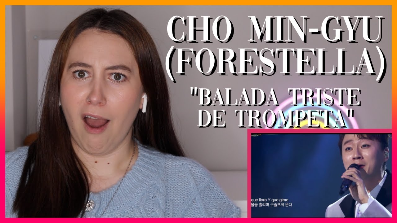 Cho Min-Gyu (Forestella) "Balada Triste De Trompeta" | Reaction Video ...