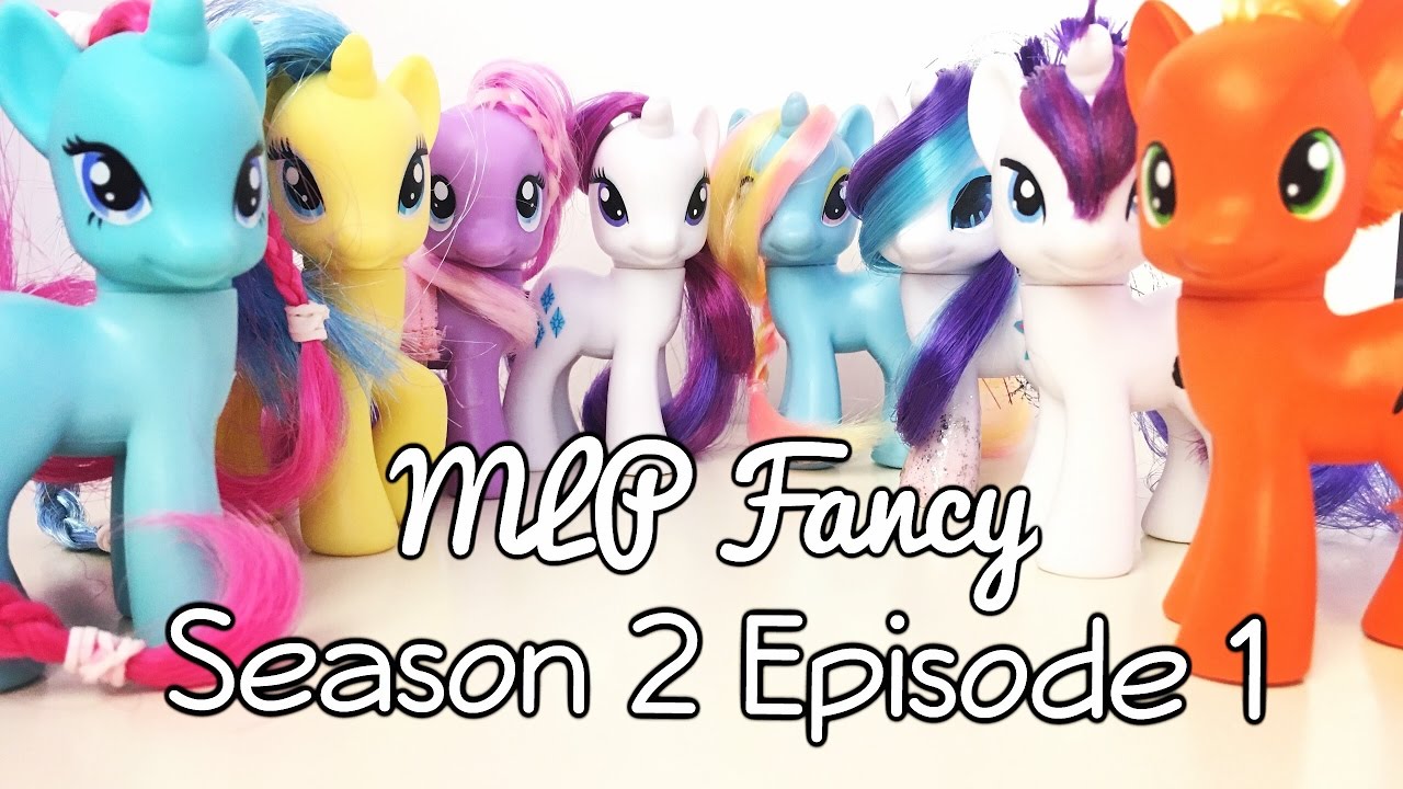 MLP Fancy PILOT [S2 Ep1] - YouTube