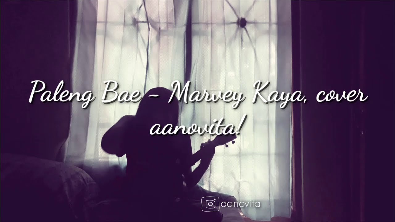 Paleng Bae - Marvey Kaya, versi aanovita! - YouTube
