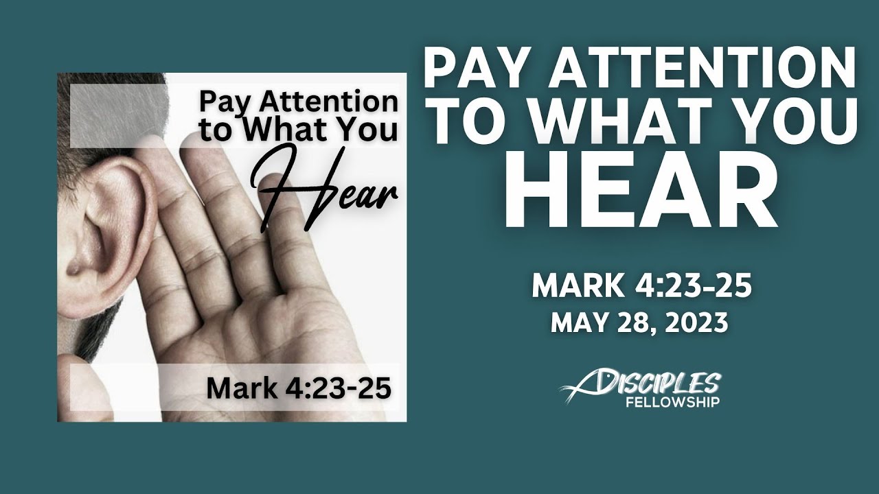 Pay Attention to What You Hear; Mark 4:23-25 - YouTube