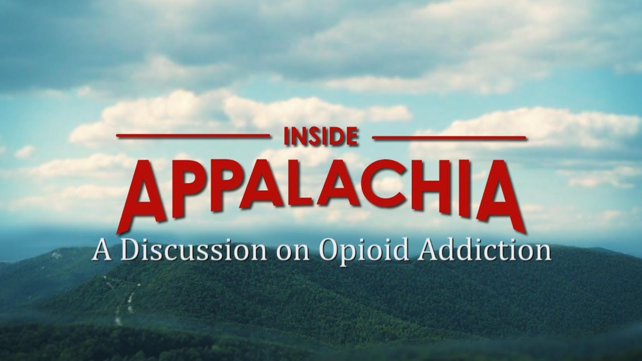Inside Appalachia: A Discussion on Opioid Addiction - YouTube