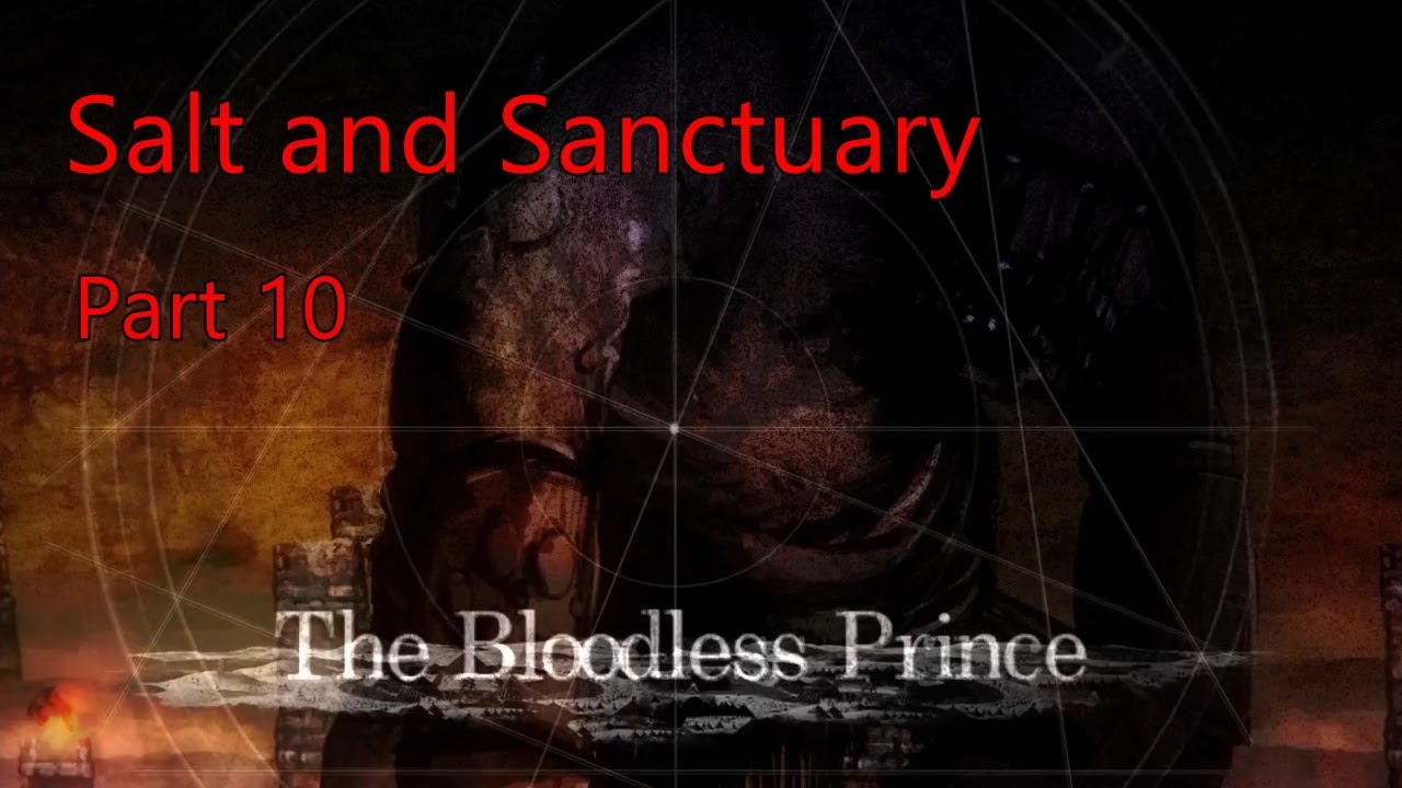 Salt and Sanctuary ( Part 10 ) : The Bloodless Prince - YouTube