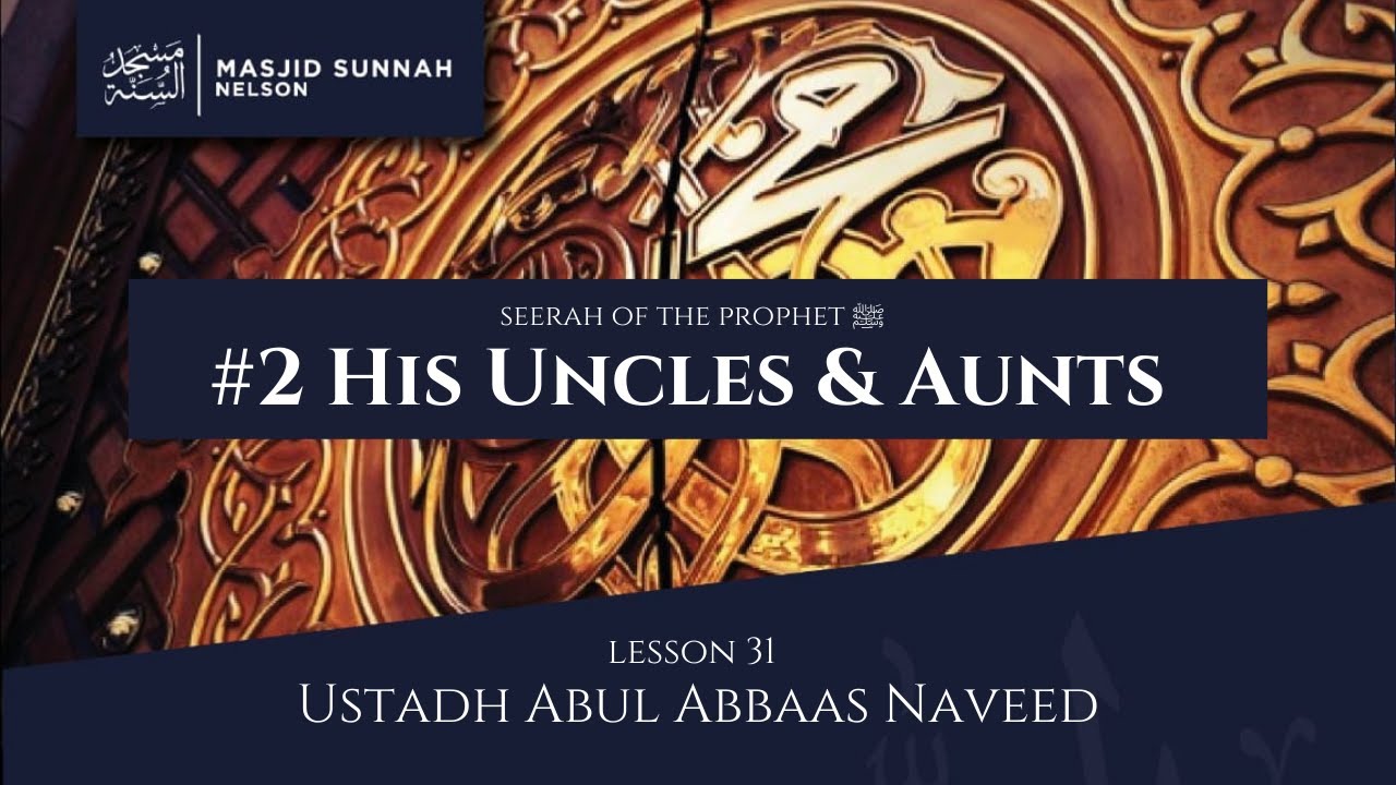 31 | His uncles & aunts - 2 | Seerah of the Prophet ﷺ | Ustadh Abul ...