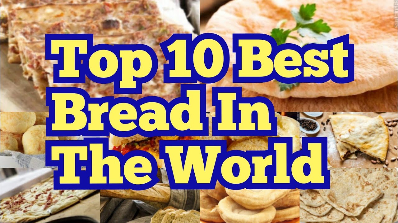 Top 10 Best Bread In The World - YouTube