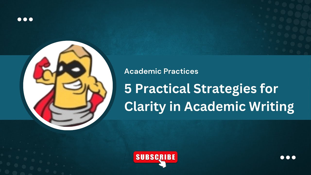 5 Practical Strategies for Clarity in Academic Writing - YouTube