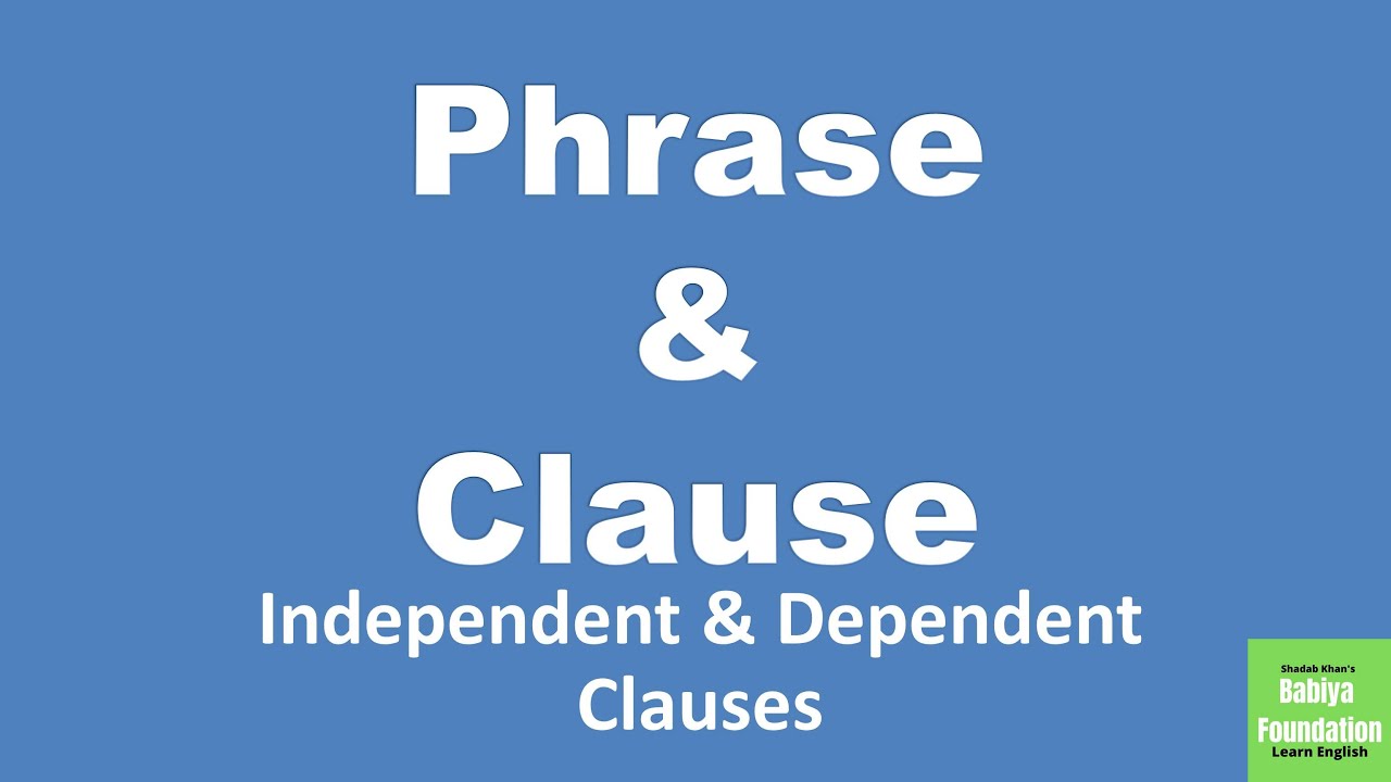 Phrase and Clause | Independent & Dependent Clauses | Basic English ...