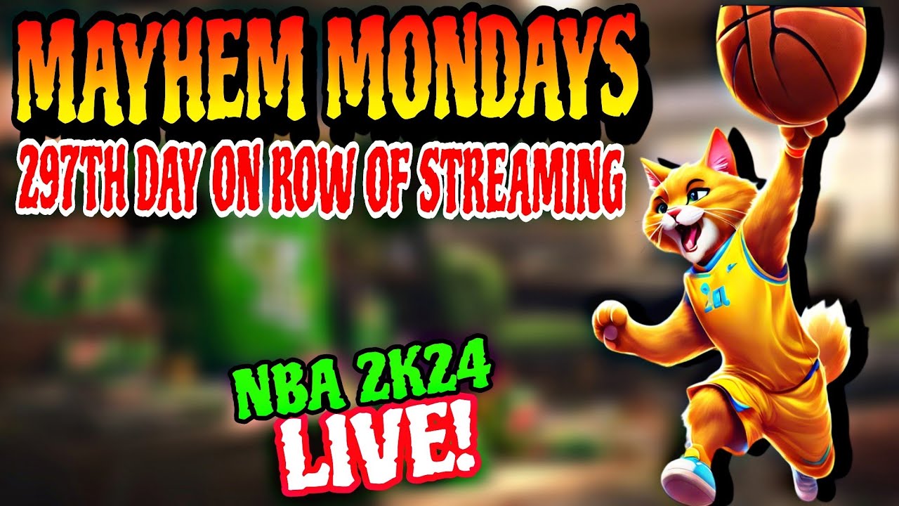 LIVE NBA2K24 ~ MAYHEM MONDAYS ~ 297TH DAY IN A ROW - YouTube