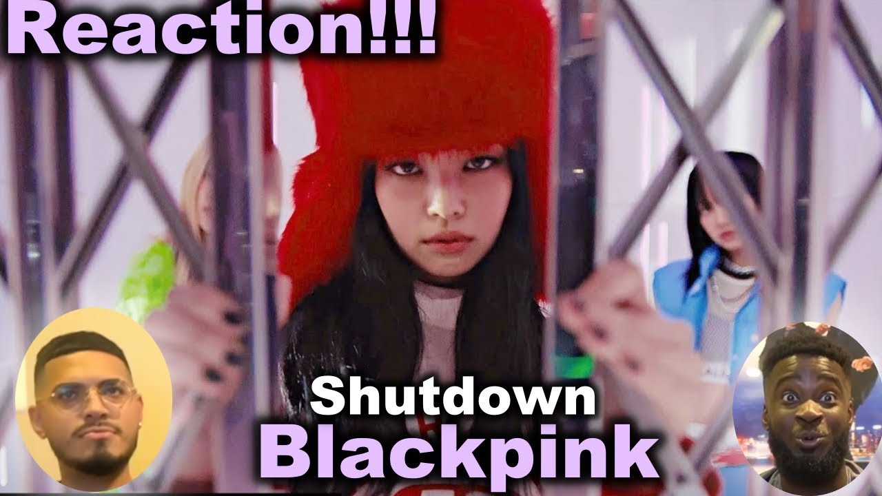 블랙핑크 BLACKPINK GROUP MV REACTION | SHUT DOWN - YouTube