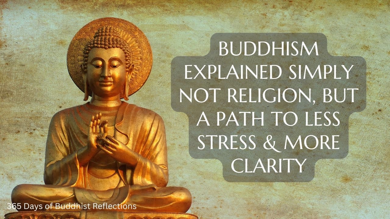 Buddhism Explained Simply 🌿 | Not Religion, But a Path to Less Stress ...
