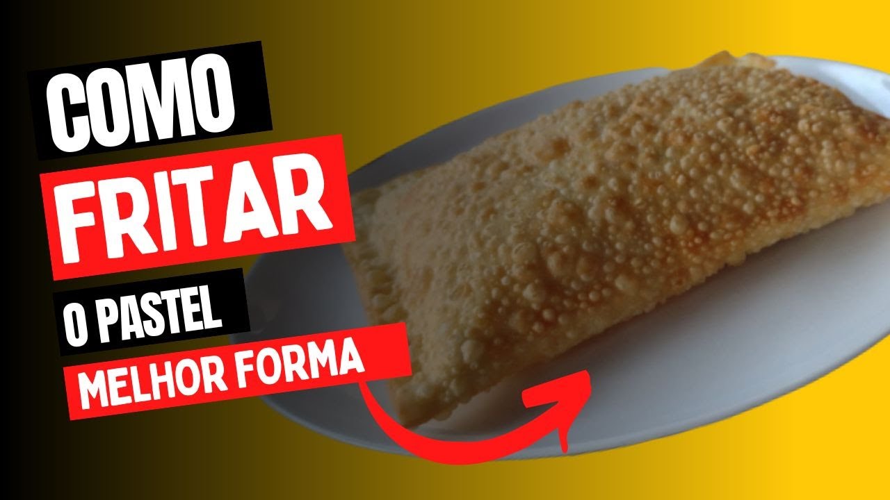 COMO FRITAR PASTEL DA MELHOR FORMA - DICAS E MUITO MAIS - YouTube