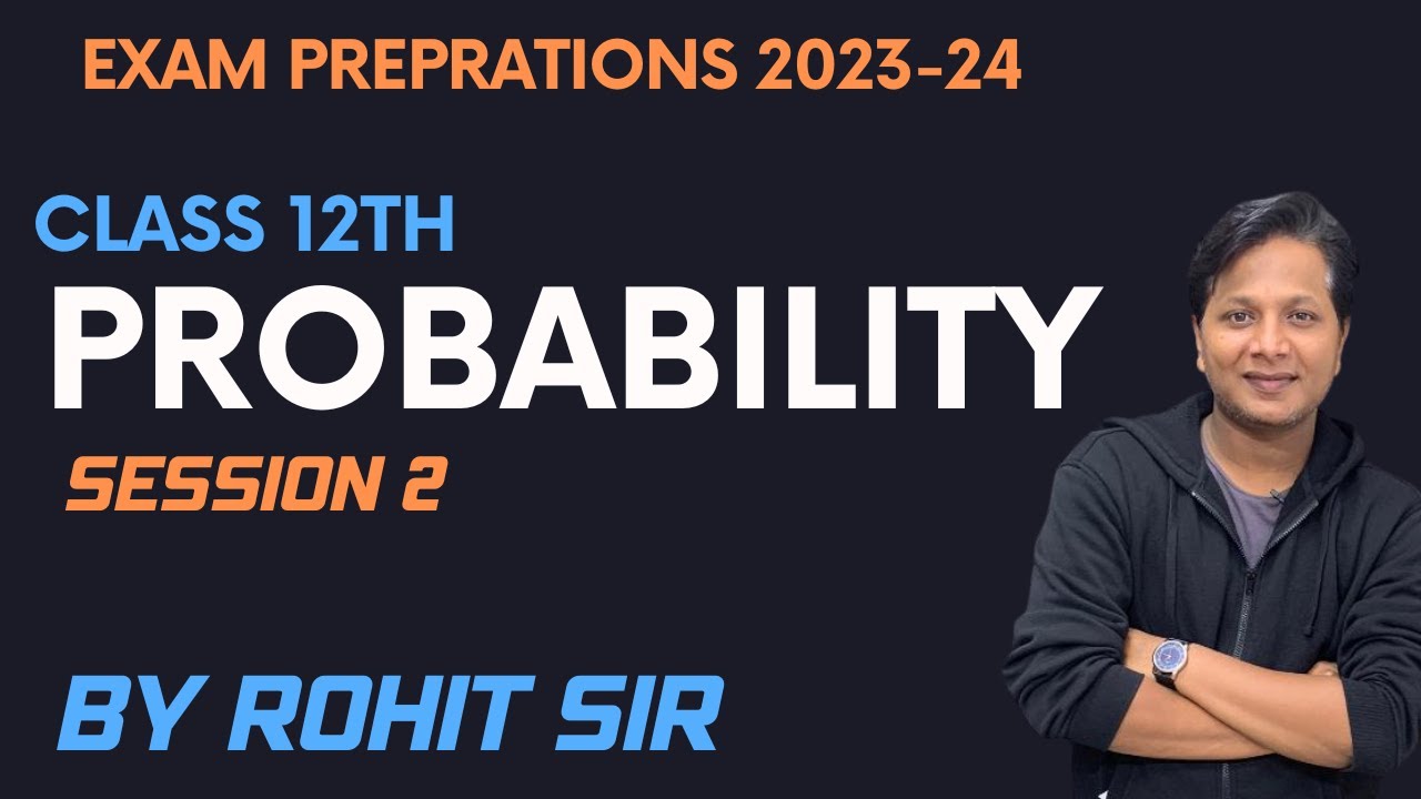 CBSE Class 12 | Probability | Session 2| Revision Series 2023-24 | Rohit Sir - YouTube