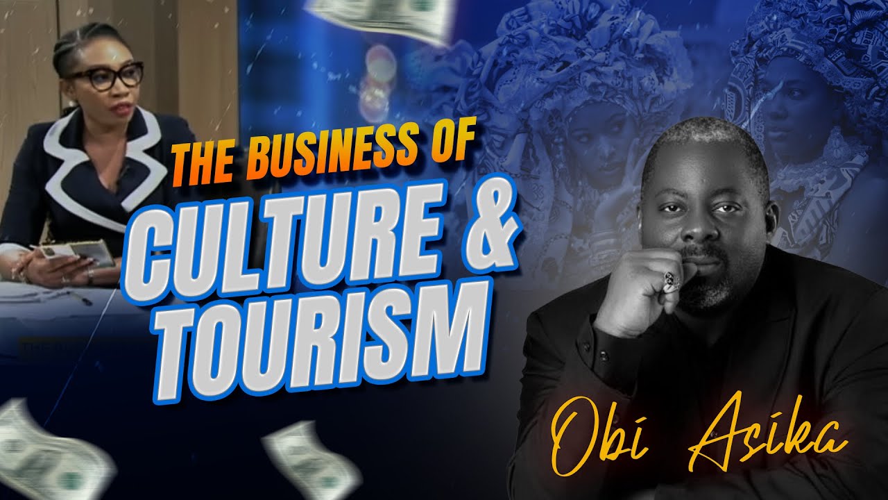THE BUSINESS OF ARTS. CULTURE AND TOURISM I OBI ASIKA I NATIONAL ...