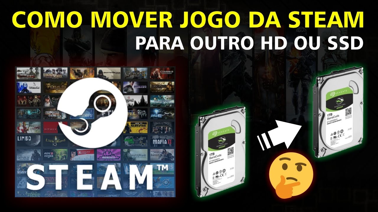 COMO COPIAR JOGO DA STEAM OU MOVER PARA OUTRO HD SSD HDD (TUTORIAL ...