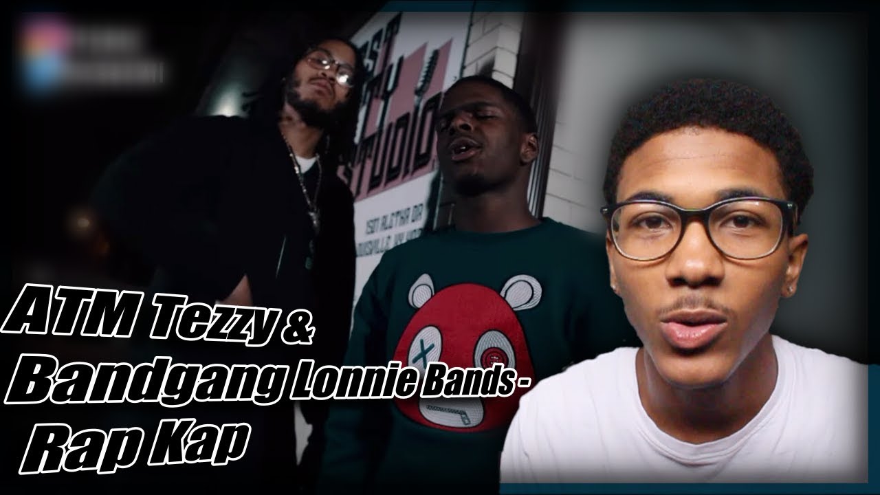 ATM Tezzy & Bandgang Lonnie Bands - Rap Kap | TheFirstEric Reaction ...