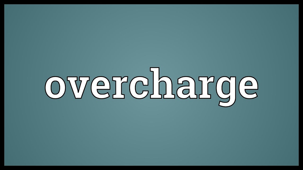 Overcharge Meaning - YouTube