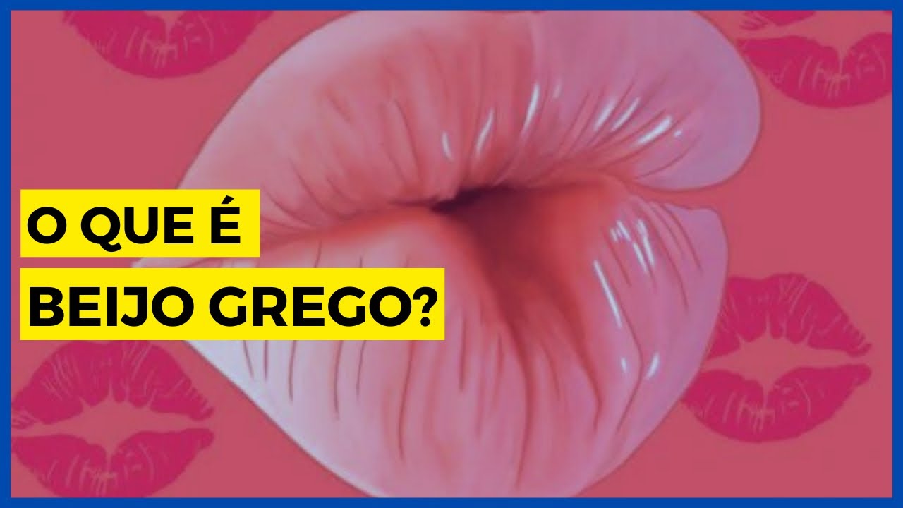 O que é beijo grego? - YouTube