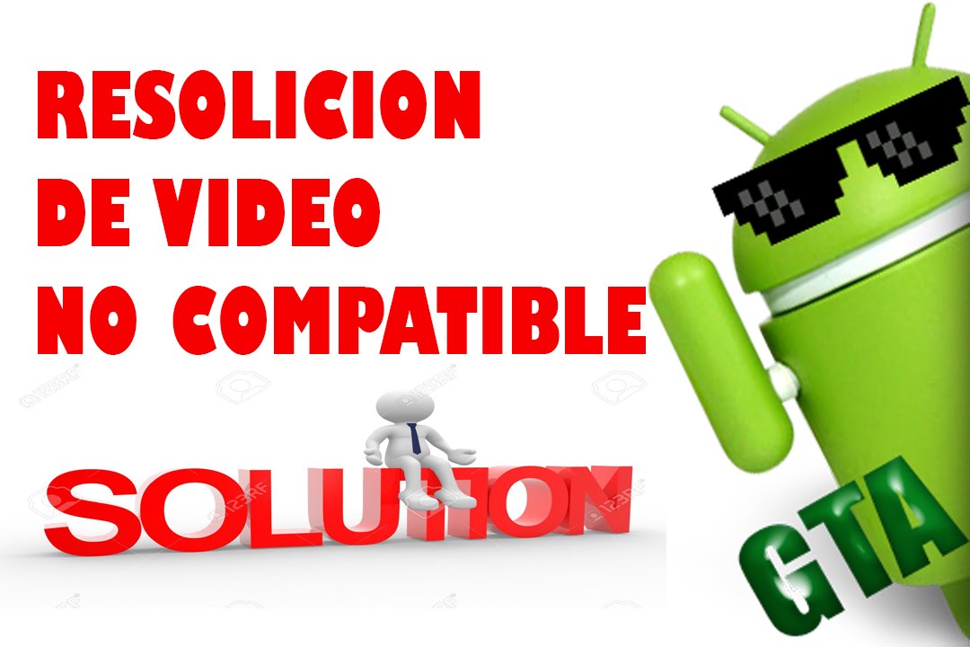 RESOLUCION DE VIDEO NO COMPATIBLE - SOLUCION - NO ROOT - YouTube