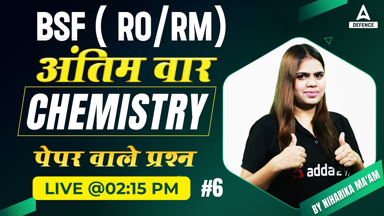 BSF ( RO/RM ) 2023 | BSF RO RM Chemistry Classes- Paper -6 by Niharika Maam - YouTube