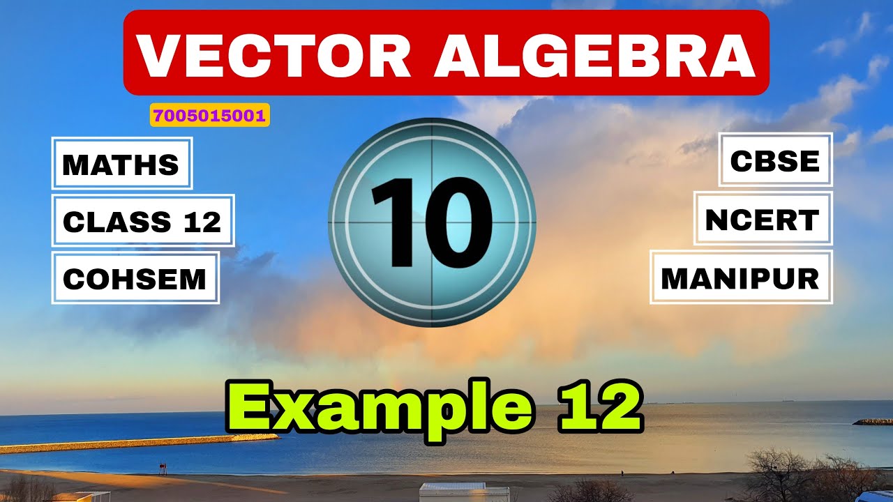Example 12 | VECTOR ALGEBRA | CHAPTER 10 | CLASS 12 | CBSE | NCERT | COHSEM - YouTube