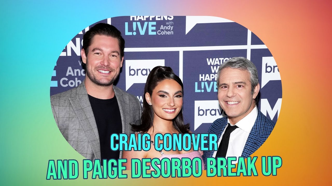 Exclusive: Craig Conover & Paige DeSorbo Break Up After 3 Years - What ...
