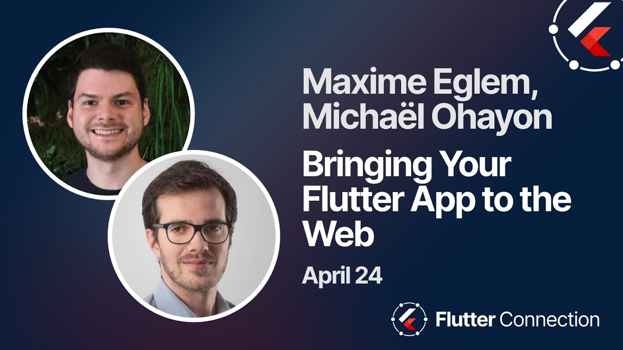 Flutter Connection 2024 - Maxime Eglem & Michaël Ohayon - Bringing Your ...