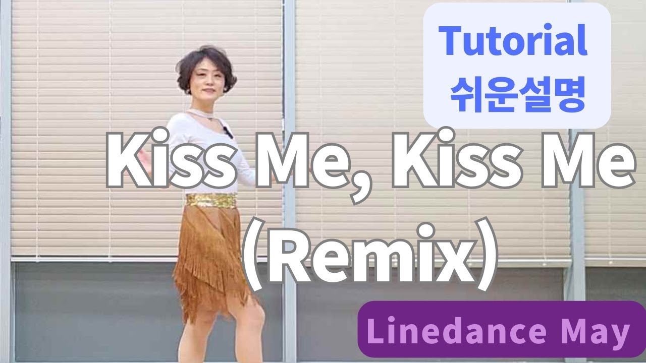 Kiss Me, Kiss Me (Remix) Line Dance (Beginner) - Tutorial - YouTube