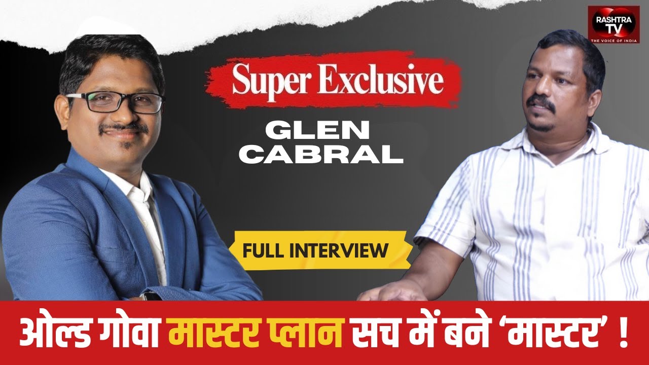 Old Goa Master Plan Must Be the 'Master': Glen Cabral Exclusive ...