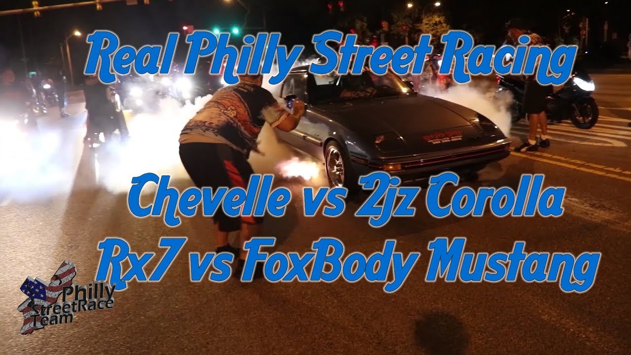 Real Philly Street Racing - Chevelle vs 2jz Corolla - Mustang vs Rx7 ...