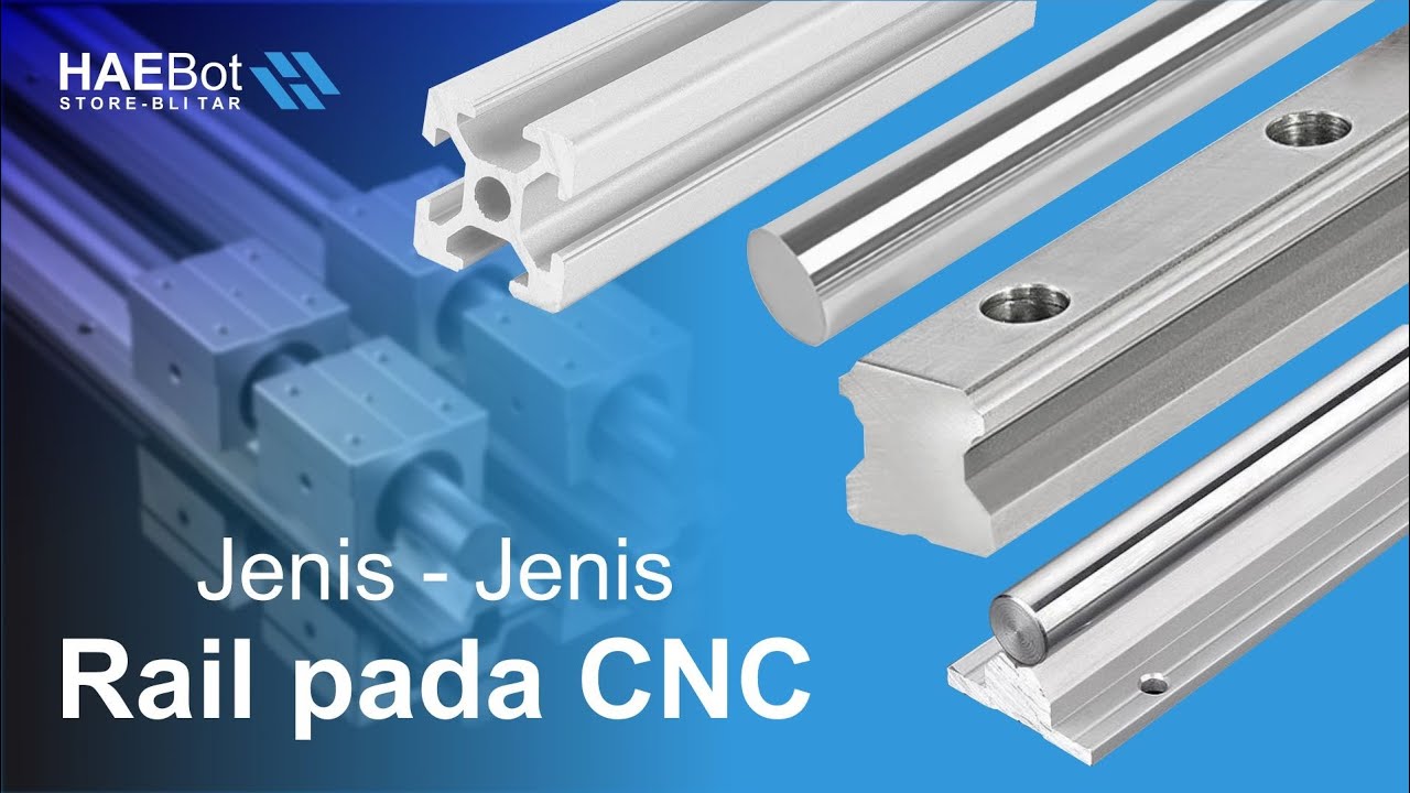 Jenis - Jenis Rail atau Lintasan Pada CNC - HAEBOT - YouTube