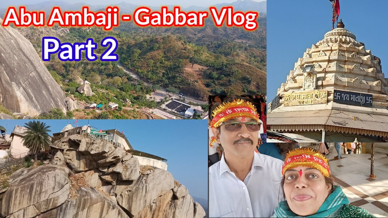 Abu Ambaji Gabbar Vlog Part 2 | Ambaji Gabbar Temple | Gabber Hill ...
