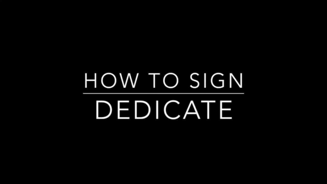 Learn How to Sign the Word Dedicate - YouTube