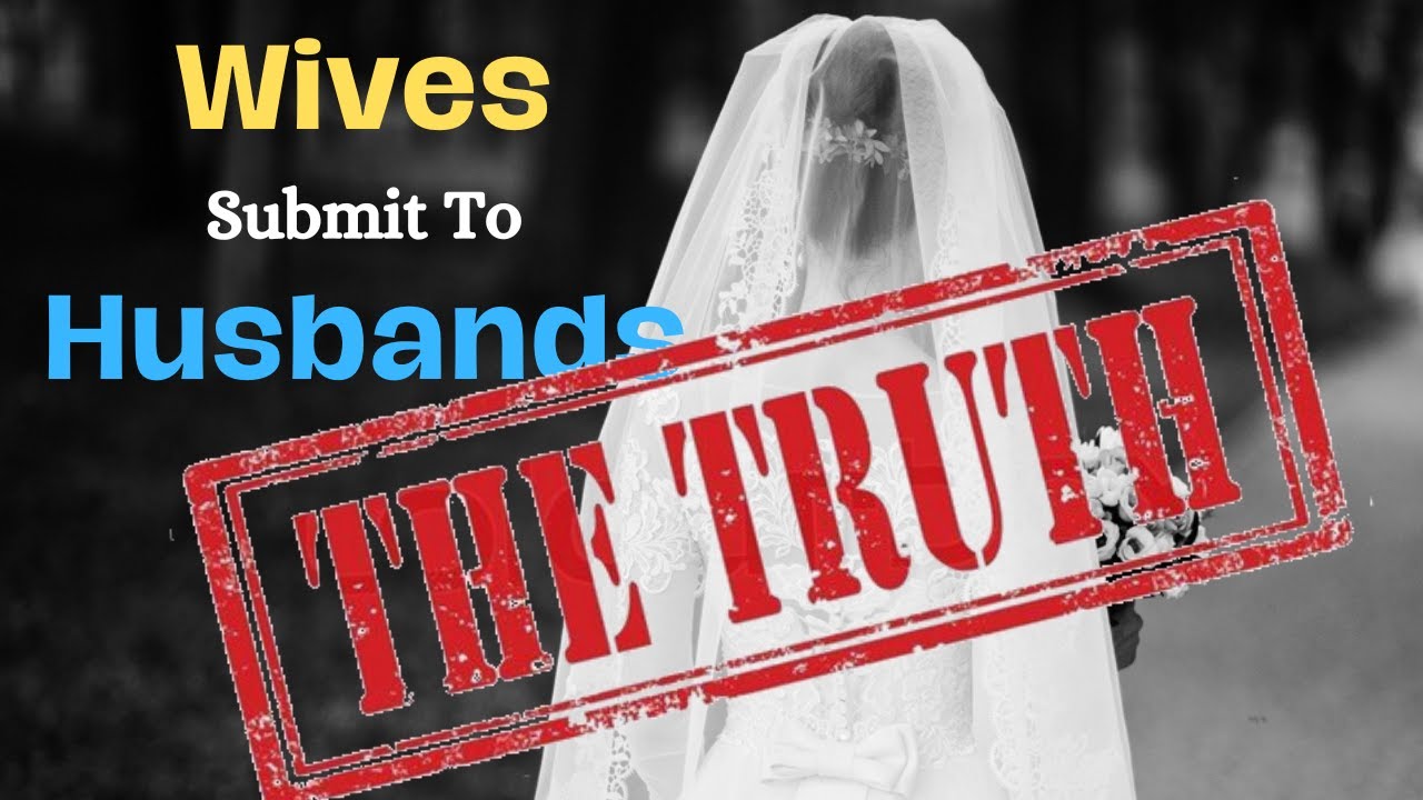 The Truth Wives Submit To Your Husbands Sermon Ephesians 5 21 33