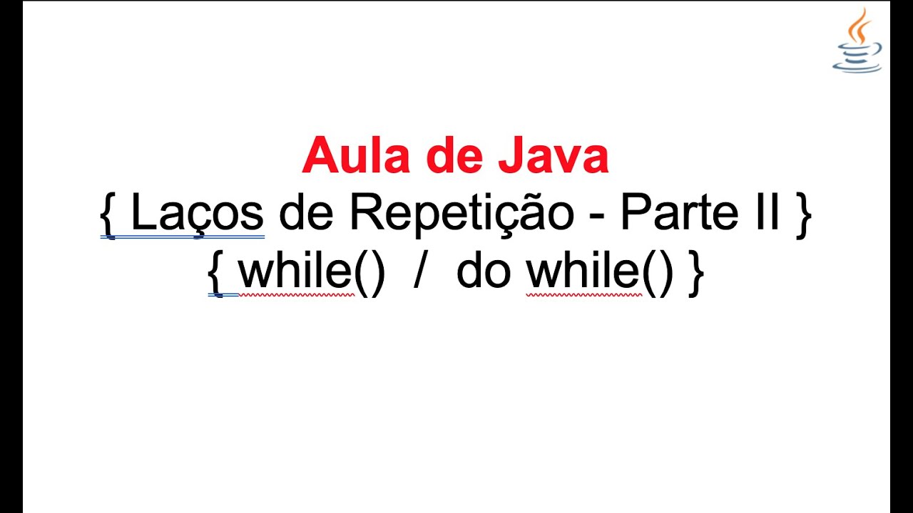 Java Aula - Laços de Repetição - while() - do while() - Part II - YouTube
