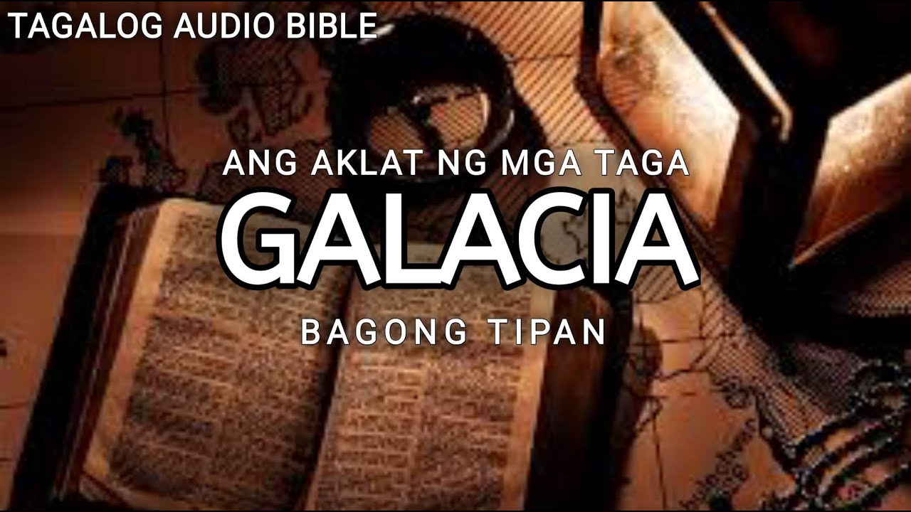 AKLAT NG TAGA GALACIA THE HOLY BIBLE GALATIANS TAGALOG AUDIO BIBLE