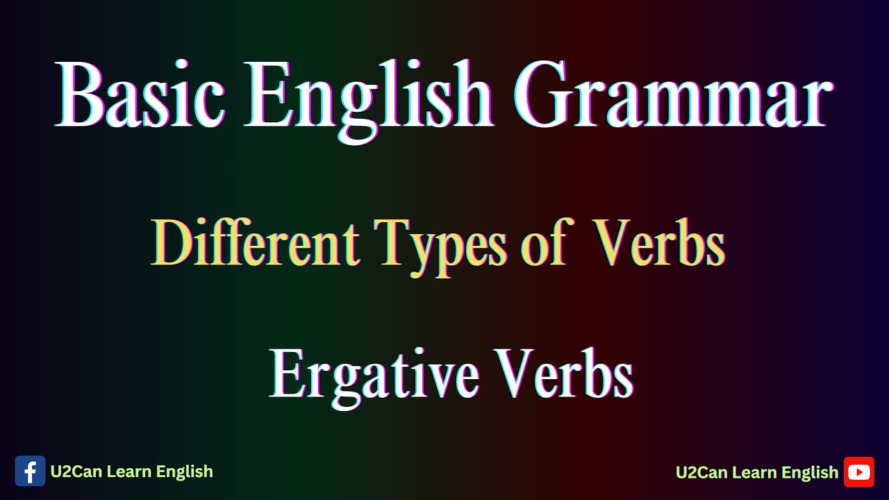 Different Types of Verbs ।। Ergative Verbs ।। Ergative Verbs কি ...