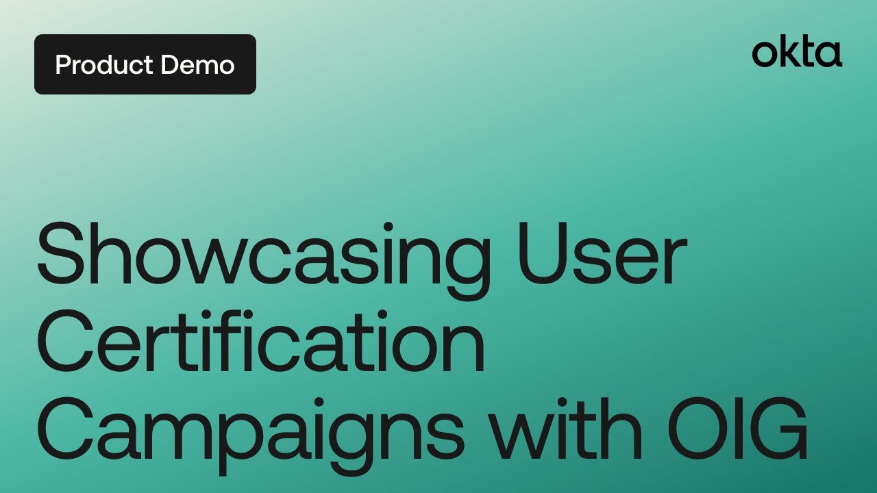 Showcasing User Certification Campaigns with Okta Identity Governance ...
