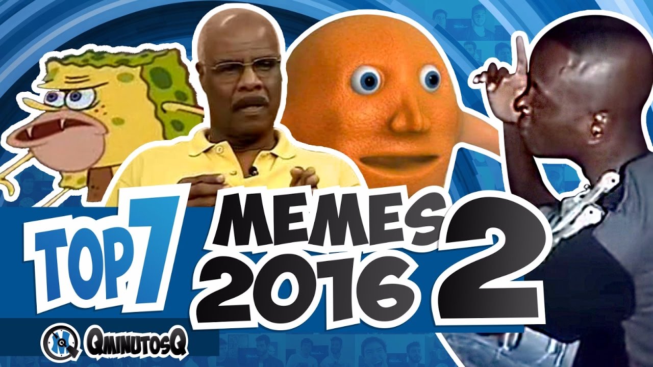 MELHORES MEMES de 2016 parte 2 | Top 7 | QminutosQ S02E44 - YouTube