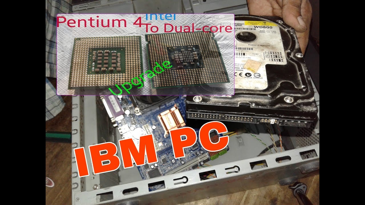 IBM PC Upgrade Pentium 4 vs To Dual core Reassemble #ibm Full Video ...