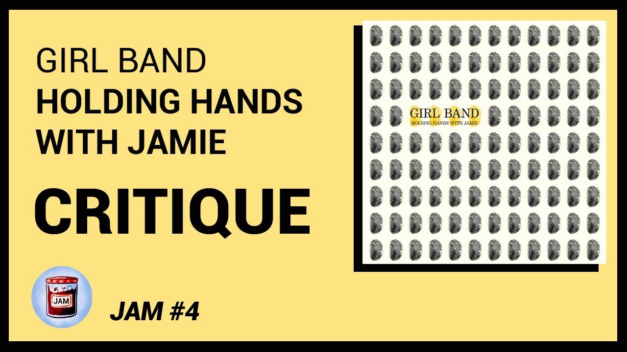 Girl Band - Holding Hands with Jamie CRITIQUE ALBUM | Jam #4 - YouTube