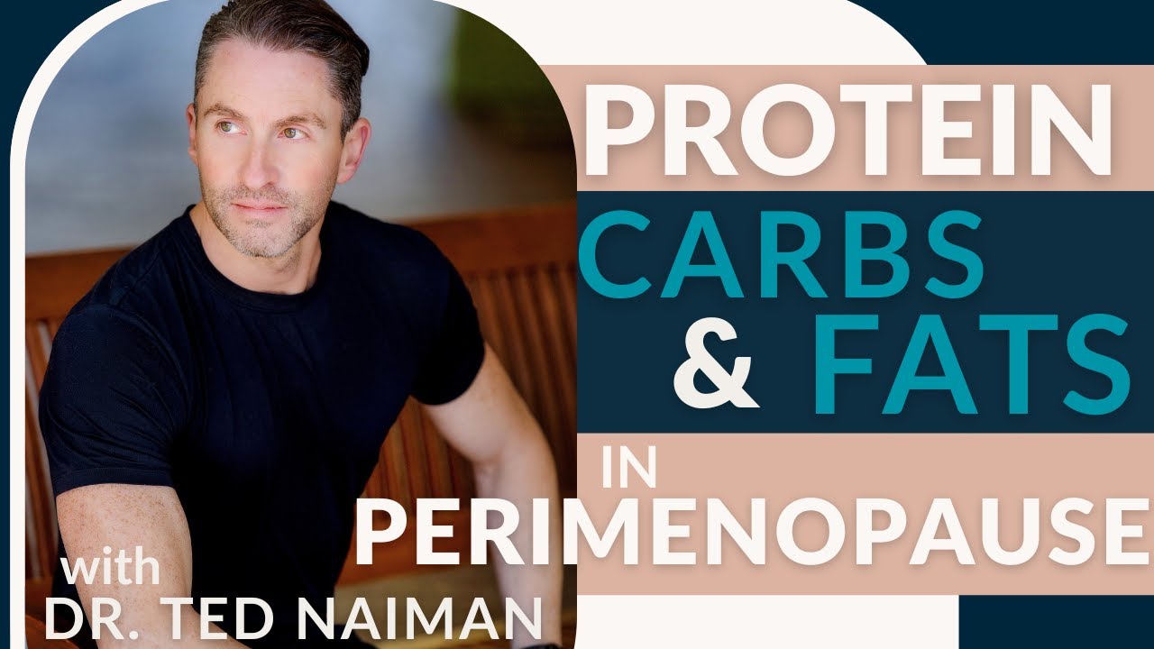Protein, Carb & Fat Intake for Perimenopausal Women with Dr. Ted Naiman ...