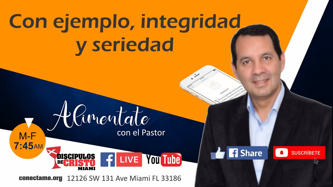 Con ejemplo, integridad y seriedad - YouTube