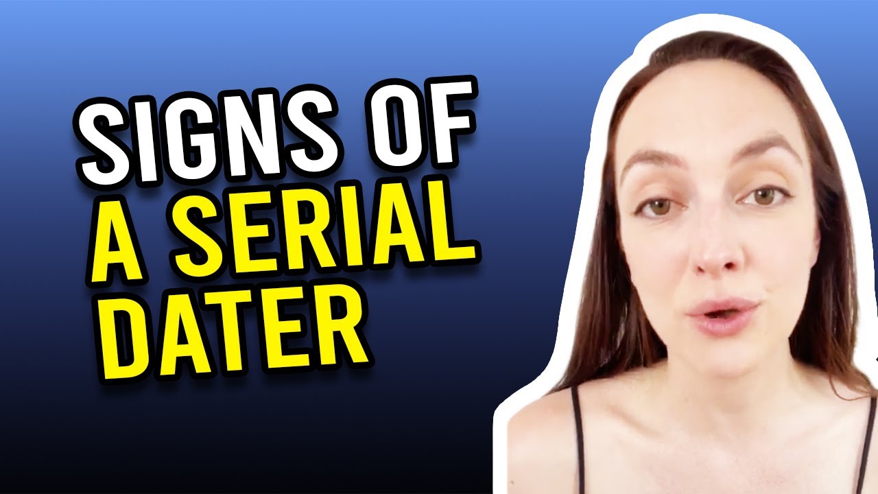 Signs Of A Serial Dater - YouTube