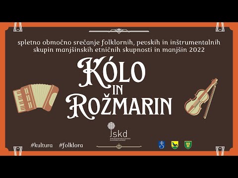 Kólo in rožmarin – območno srečanje folklornih in pevskih skupin manjšinskih etničnih skupnosti 2022