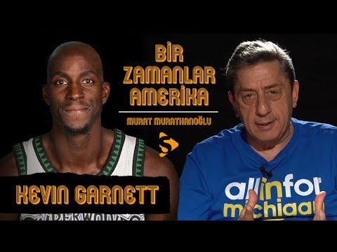 Kevin Garnett I Murat Murathanoğlu ile Bir Zamanlar Amerika #27